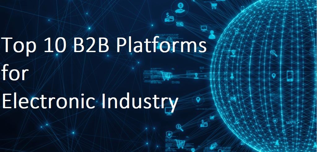 Top 10 B2B Platforms for Electronic Industry | b2bheadlines